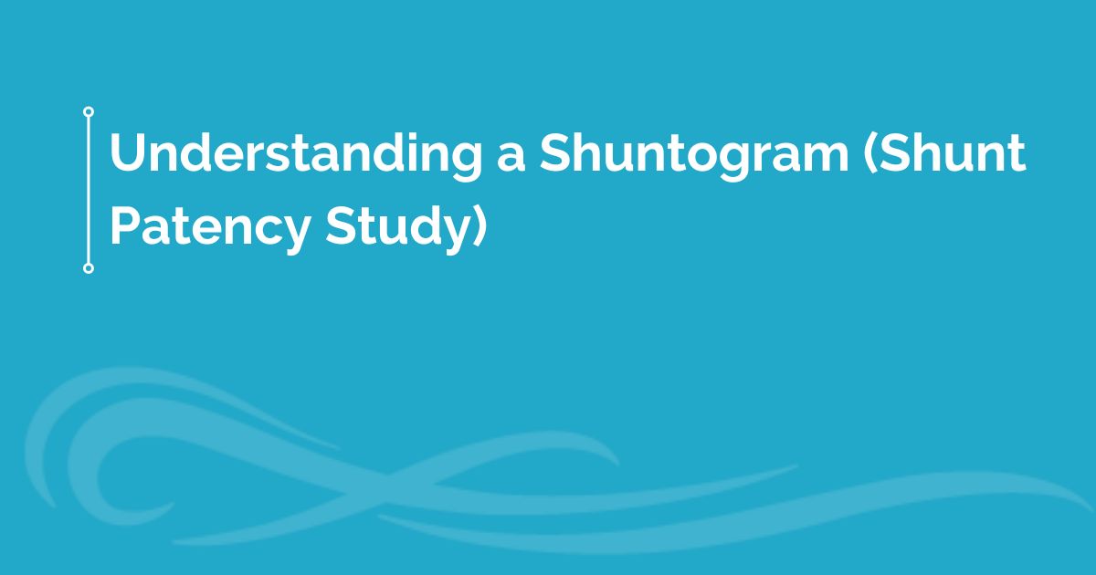 Mastering a Shuntogram (Shunt Patency Study) for Better Care