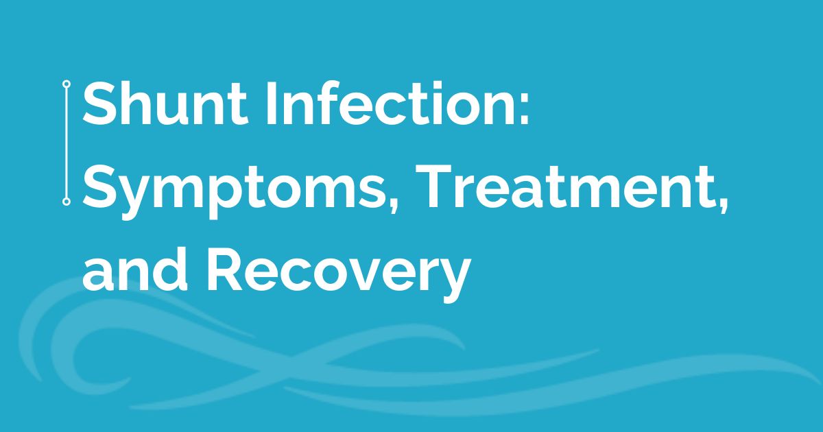 Shunt Infection: Symptoms, Treatment, and Recovery